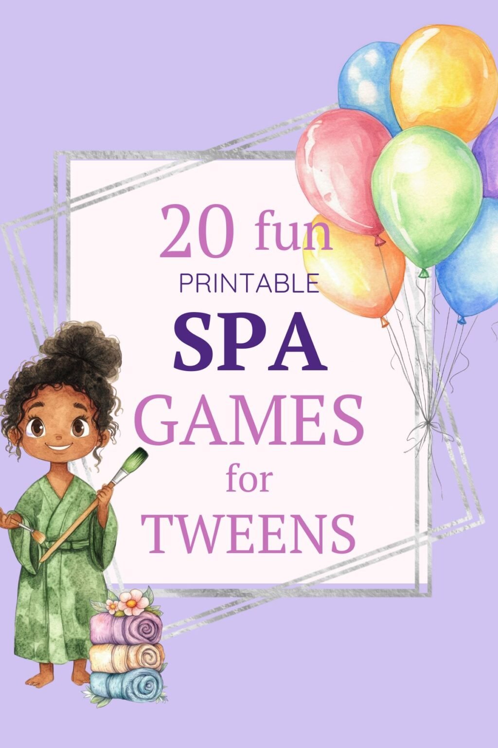 20 Printable Spa Party Games for Tweens - Keep the Giggles Going